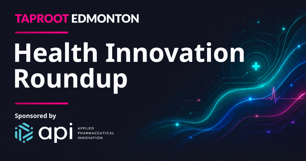 Health Innovation Roundup - June 3, 2026 - Taproot Edmonton