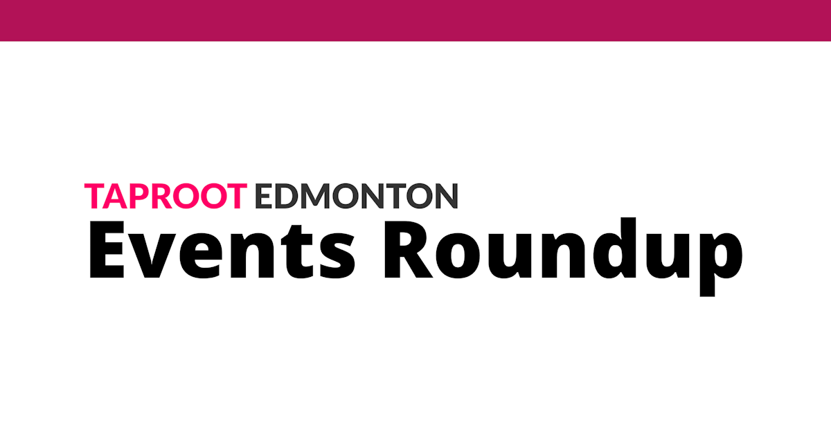 Events Roundup - Taproot Edmonton
